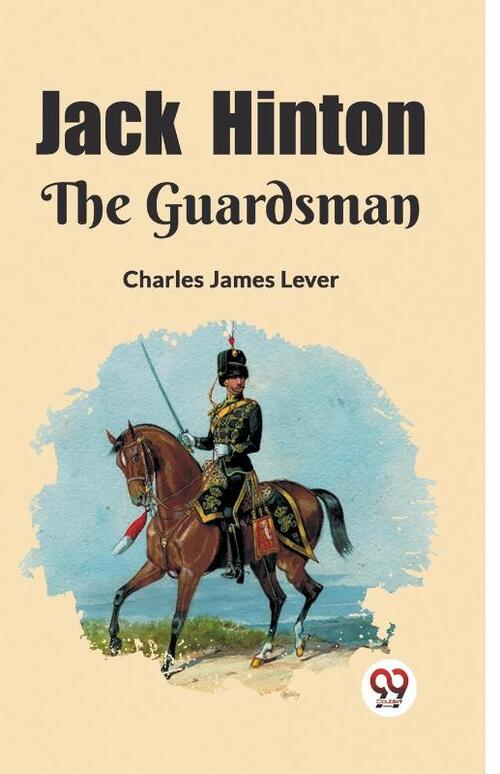 Jack Hinton The Guardsman, Charles James Lever | Boek | 9789362202864 ...