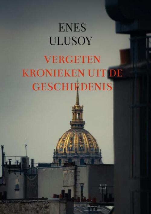 Vergeten kronieken uit de geschiedenis, Enes Ulusoy | Boek ...