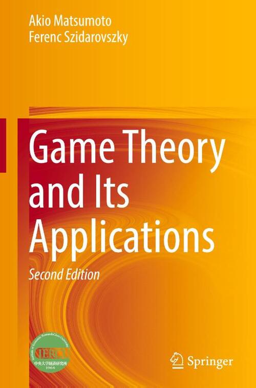 Game Theory and Its Applications, Ferenc Szidarovszky, Akio Matsumoto ...