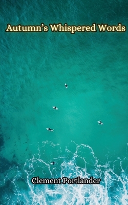 Autumn's Whispered Words, Clement Portlander | Boek | 9789916857533 | Bruna