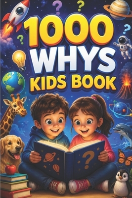1000 whys kids book: Fun Answers to Kids' Biggest Questions About Space ...