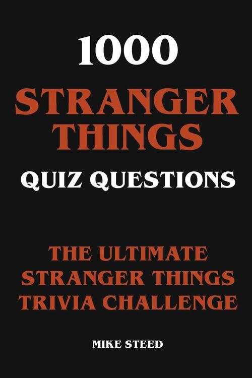 1000 Stranger Things Quiz Questions - The Ultimate Stranger Things ...