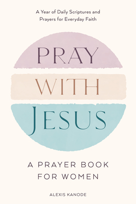 Pray with Jesus: A Prayer Book for Women: A Year of Daily Scriptures ...