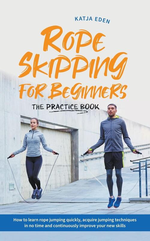 Rope Skipping for Beginners - The Practice Book, Katja Eden | Boek ...