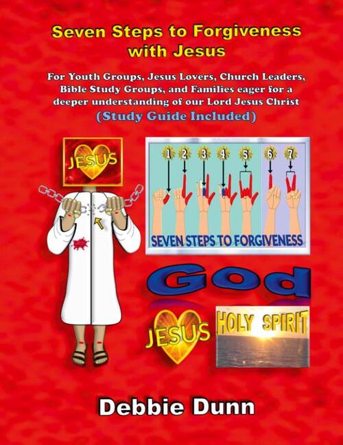 Seven Steps to Forgiveness with Jesus (Study Guide included), Debbie ...