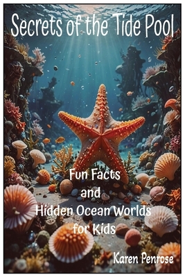 Secrets of the Tide Pool: Fun Facts and Hidden Ocean Worlds for Kids ...