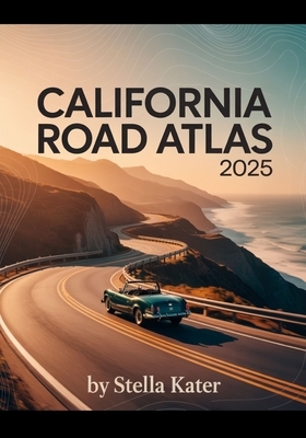 California Road Atlas 2025: The Definitive Guide to Detailed Maps ...