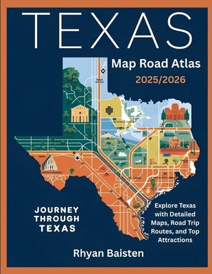 Texas Map Road Atlas 2025/2026: Explore Texas with Detailed Maps, Road ...