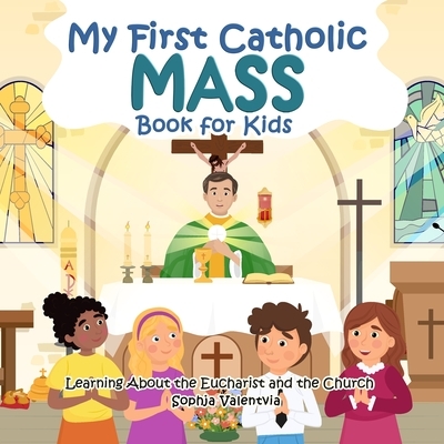 My First Catholic Mass Book for Kids: Learning About the Eucharist and ...