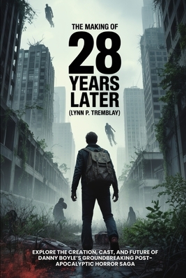 The Making of 28 Years Later-Behind the Scenes & Trilogy: Explore the ...