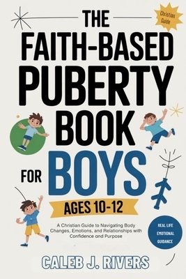 The Faith-Based Puberty Book for Boys Ages 10-12: A Christian Guide to ...