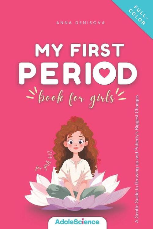 My First Period Book for Girls: A Gentle Guide to Growing Up and ...