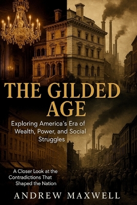 The Gilded Age: Exploring America's Era of Wealth, Power, and Social ...