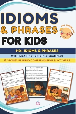 Idioms & Phrases for Kids: Book of idioms with Meanings, Origins, Mini ...