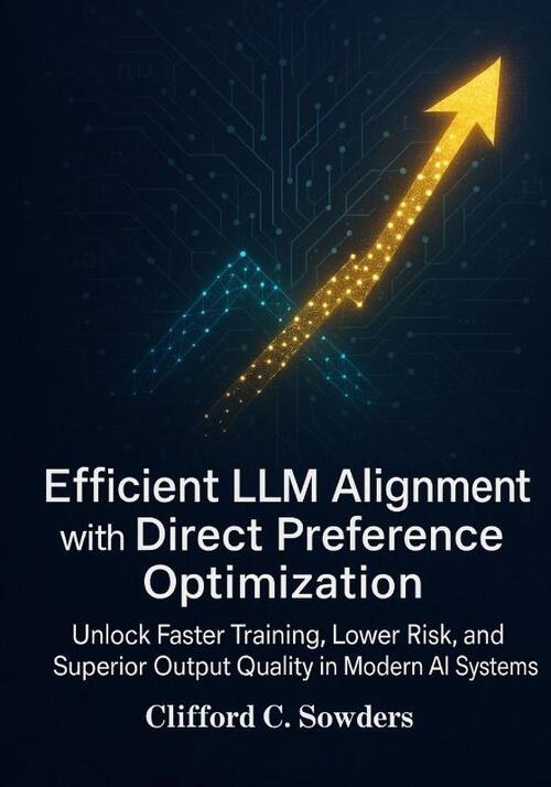 Efficient LLM Alignment with Direct Preference Optimization, Clifford C. Sowders | Boek ...