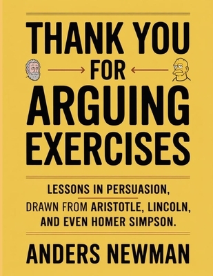 Thank You For Arguing Exercises: Lessons in persuasion drawn from ...