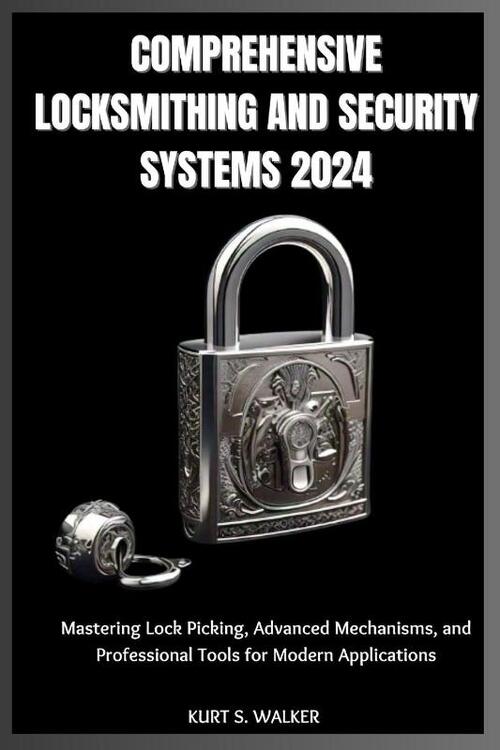 Walker, K: COMPREHENSIVE LOCKSMITHING AND SECURITY SYSTEMS 2, Kurt S ...