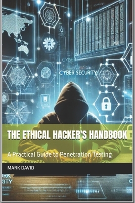The Ethical Hacker's Handbook: A Practical Guide to Penetration Testing ...