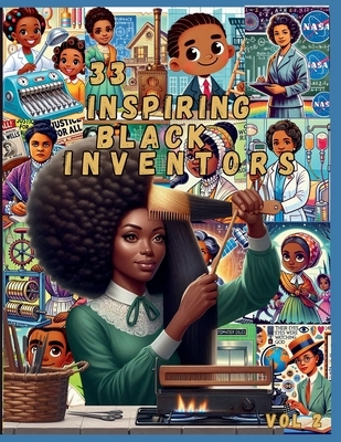 33 Black Inventors, Volume 2: Celebrating Creativity and Innovation: A ...