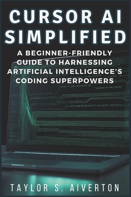 Cursor AI Simplified: A Beginner-Friendly Guide to Harnessing ...