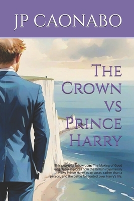 The Crown vs Prince Harry: This powerful follow-up to The Making of ...