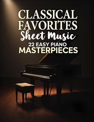 Classical Favorites Sheet Music: 22 Easy Piano Masterpieces, Bradley B ...