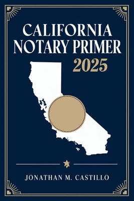 California Notary Primer 2025: A Complete Guide to California Notary ...