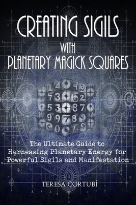 Creating Sigils with Planetary Magick Squares: The Ultimate Guide to ...