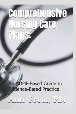 Comprehensive Nursing Care Plans: : An ADPIE-Based Guide to Evidence ...