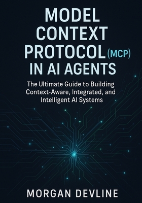 Model Context Protocol (MCP) in AI Agents: The Ultimate Guide to Building Context-Aware ...