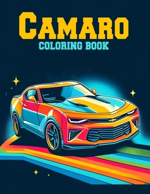 Camaro Coloring Book: Collection of detailed coloring pictures of ...