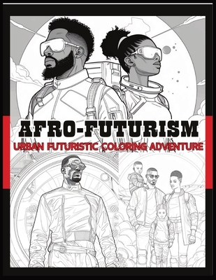 Afrofuturism: Urban Futuristic Coloring Adventure: Afrofuturism ...