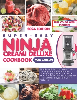 Super-Easy Ninja Creami Deluxe Cookbook: Simple and Tasty Frozen Treat ...