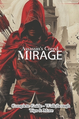 Assassin's Creed Mirage Complete Guide - Walkthrough - Tips & More, Cre | Boek | 9798324771867 ...