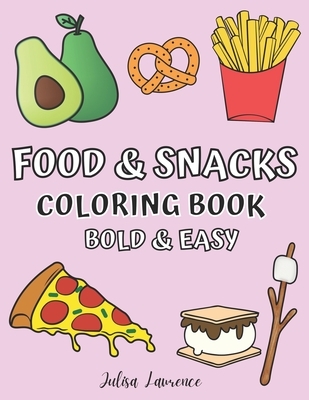 Food & Snacks Coloring Book: Bold & Easy Designs for Adults and Kids ...