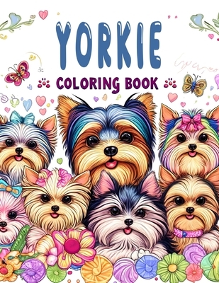 Yorkie Coloring book: Experience Pure Happiness and Delight with These ...