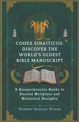 Codex Sinaiticus: DISCOVER THE WORLD'S OLDEST BIBLE MANUSCRIPT: A ...