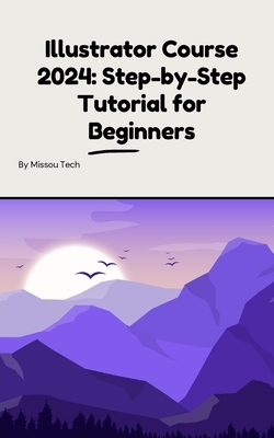 Illustrator Course 2024: Step-by-Step Tutorial for Beginners ...