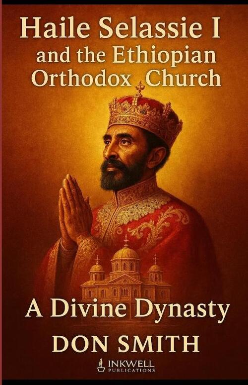 Smith, D: Haile Selassie I and the Ethiopian Orthodox Church, Don Smith ...