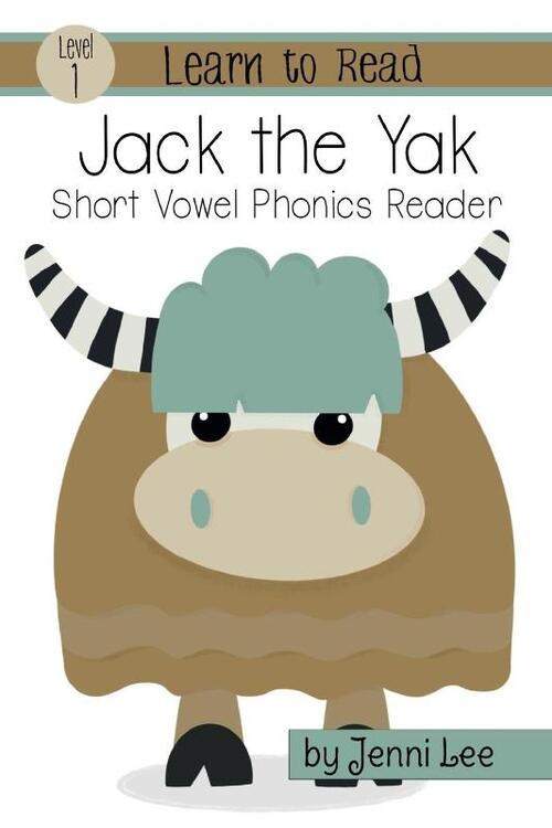 Jack the Yak: A Learn to Read Short Vowel Phonics Book for Beginning ...