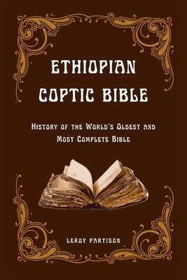 Ethiopian Coptic Bible: History of the World's Oldest and Most Complete ...