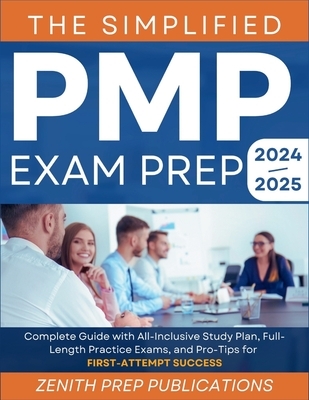 The Simplified Pmp Exam Prep 2024-2025: Complete Guide with All-Inclusive Study Plan, Full ...