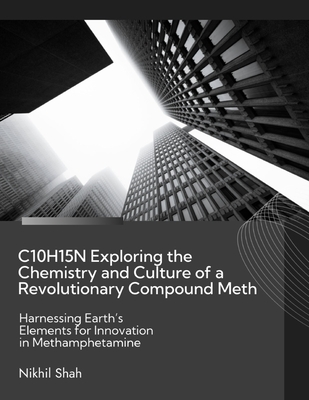 C10H15N Exploring the Chemistry and Culture of a Revolutionary Compound ...