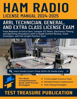 Ham Radio License Manual 2024-2025: From Beginner to Extra Class: Conquer FCC Rules, Electronics ...