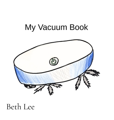 My Vacuum Book: An Early Reader Sight Words Story for Vacuum Fans, Beth ...
