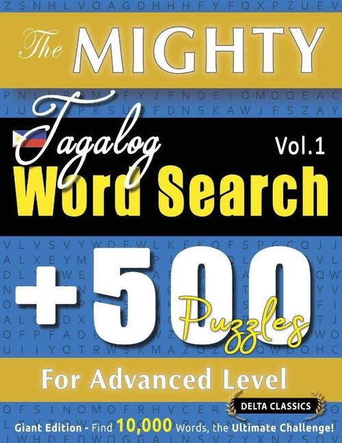 The Mighty Tagalog Word Search - 500 Puzzles For Advanced Level - Delta ...