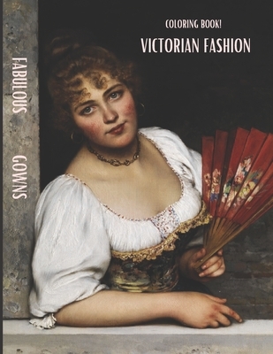 Victorian Coloring Book Adult Coloring Book: Victorian Fabulous Gowns ...