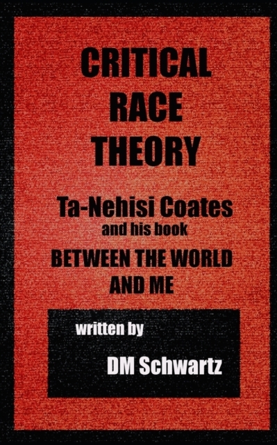 Critical Race Theory, Ta-Nehisi Coates and his Book Between the World ...