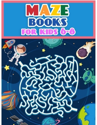 Maze Books For Kids 6-8: Maze Activity Workbook for Children: Games ...