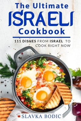 The Ultimate Israeli Cookbook: 111 Dishes From Israel To Cook Right Now ...